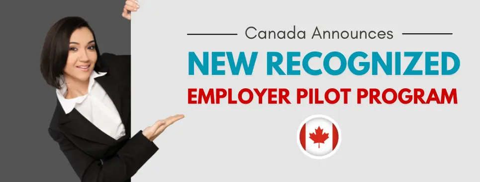 Canada Announces New Recognized Employer Pilot Program (REP)
